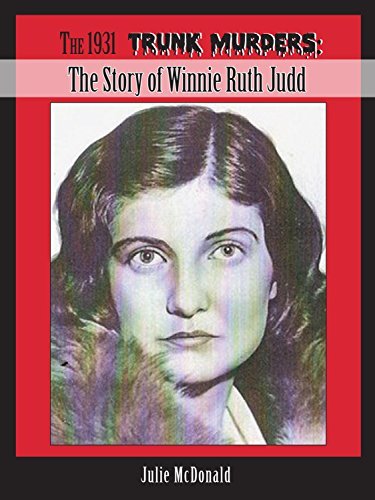 The 1931 Trunk Murders: The Story of Winnie Ruth Judd by Julie McDonald ...