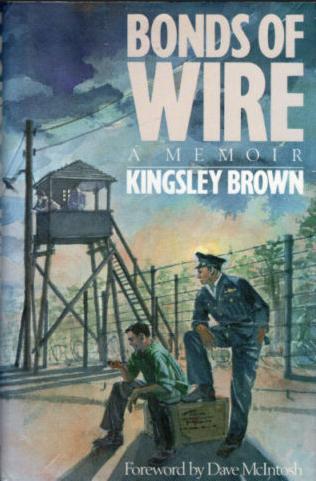 Bonds Of Wire - A Memoir by Kingsley Brown | Goodreads