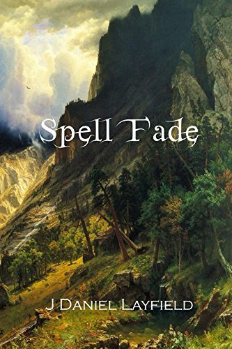 Spell Fade (The Spellstone Legacy Book 1) by J. Daniel Layfield | Goodreads