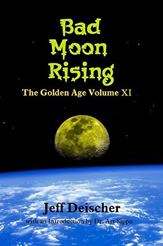 Bad Moon Rising: The Golden Age Volume XI by Jeff Deischer | Goodreads
