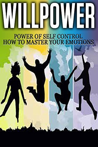 Willpower - Power of Self Control - How to Master Your Emotions [stress ...