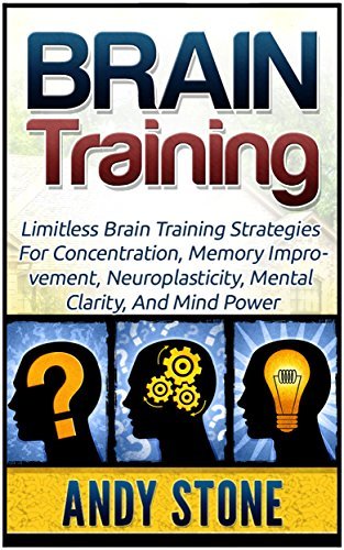 Brain Training: 24 Limitless Brain Training Strategies For ...