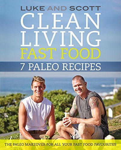 Clean Living Fast Food: 7 Paleo Recipes by Luke Hines | Goodreads
