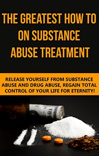 Substance Abuse: The Greatest How To On Substance Abuse Treatment ...