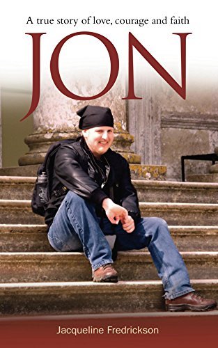 Jon: A True Story of Love, Courage and faith by Jacqueline Fredrickson ...