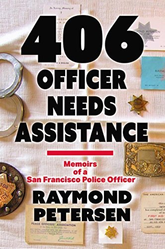 406: OFFICER NEEDS ASSISTANCE - Memoirs of a San Francisco Police ...