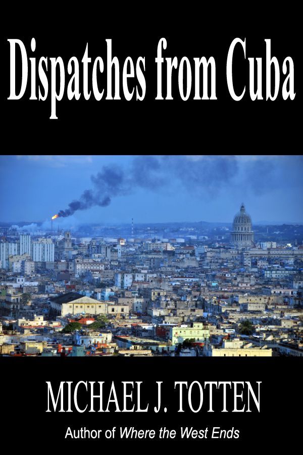Dispatches from Cuba by Michael J. Totten | Goodreads