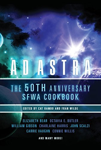 Ad Astra: The 50th Anniversary SFWA Cookbook by Cat Rambo | Goodreads