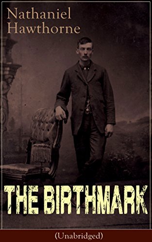 The Birthmark by Nathaniel Hawthorne | Goodreads