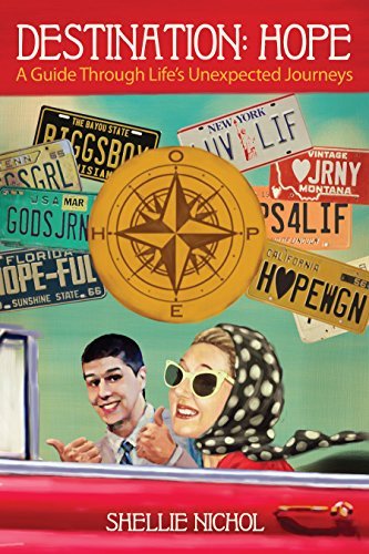 Destination: Hope: Your Guide Through Life's Unexpected Journeys by Shellie Nichol | Goodreads