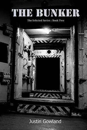 The Bunker (The Infected, #2) by Justin Gowland | Goodreads