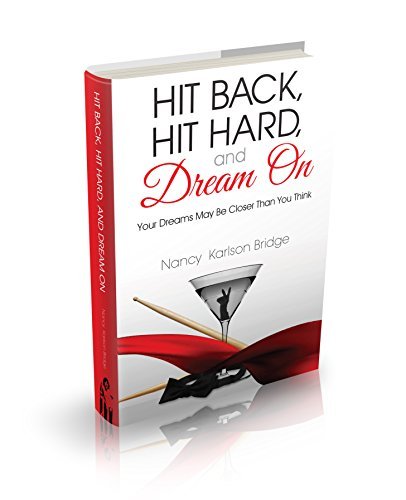 Hit Back, Hit Hard, and Dream On: Your Dreams May Be Closer Than You ...