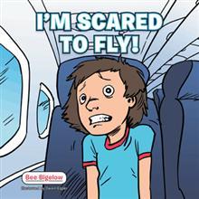 I’m Scared to Fly! by Bee Bigelow | Goodreads