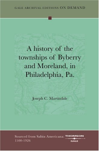 A History Of The Townships Of Byberry And Moreland, In Philadelphia, Pa ...