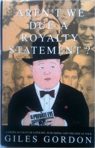 Aren't We Due a Royalty Statement?: A stern account of literary, publishing and theatrical folk ...