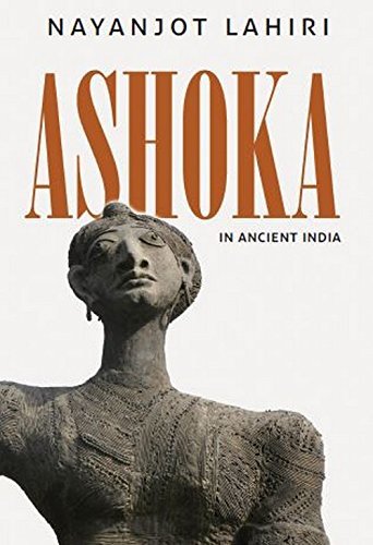Ashoka in Ancient India by Nayanjot Lahiri | Goodreads