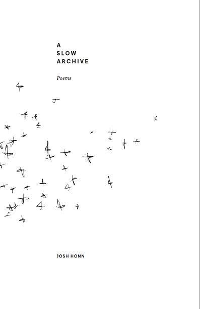 A Slow Archive: Poems by Josh Honn | Goodreads
