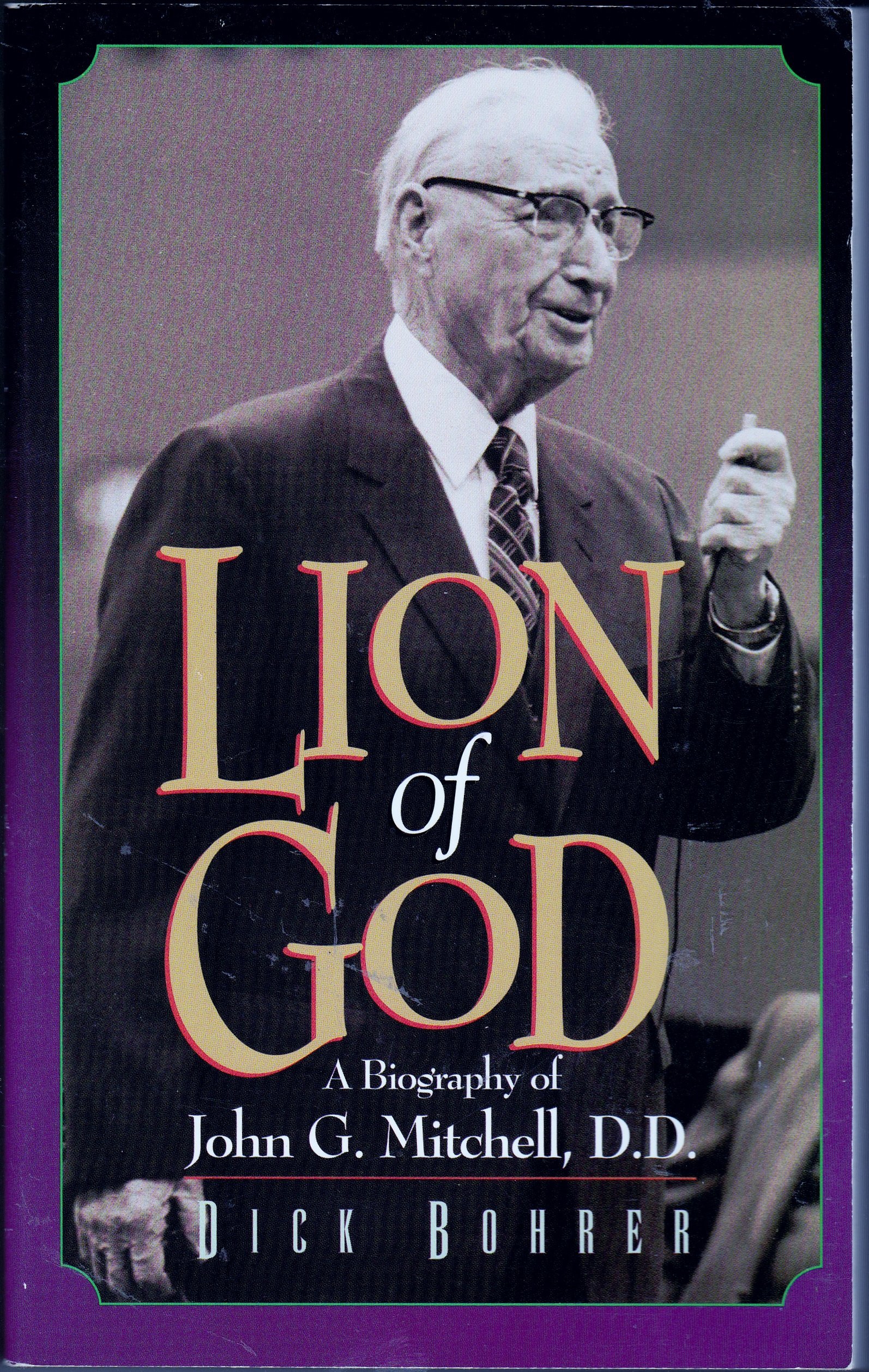 Lion of God: A biography of John G. Mitchell, D.D by Dick Bohrer ...