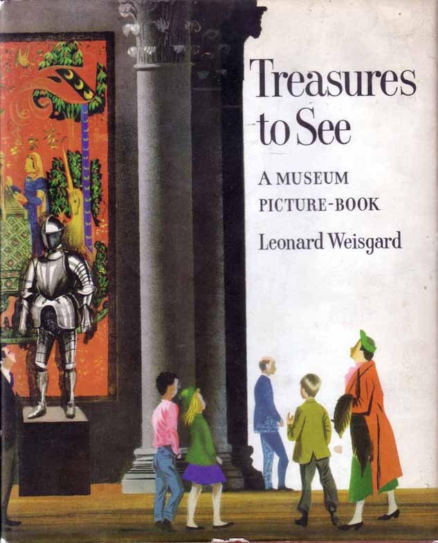 Treasures To See: A Museum Picture-Book by Leonard Weisgard | Goodreads