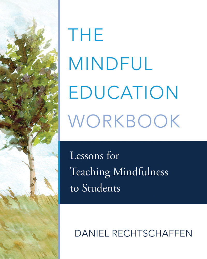 The Mindful Education Workbook: Lessons for Teaching Mindfulness to ...