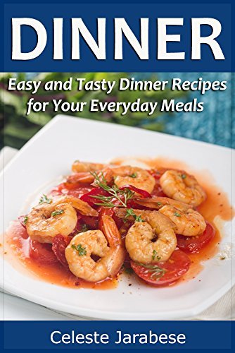 Dinner Recipes: The Ultimate Dinner Recipe Book: Easy, Tasty and ...