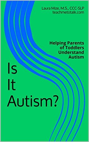 Is It Autism?: Helping Parents of Toddlers Understand Autism by Laura ...