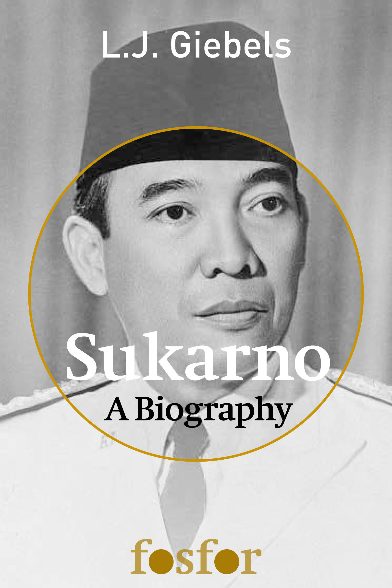 Sukarno: A Biography by Lambert J. Giebels | Goodreads