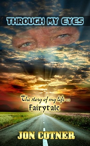 Through My Eyes (Part 1) - The Story of My Life.Fairytale by Jon Cotner ...