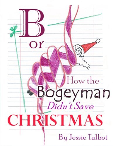 B or How the Bogeyman Didn't Save Christmas by Jessie Talbot | Goodreads
