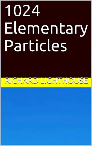 1024 Elementary Particles by Richard Lighthouse | Goodreads