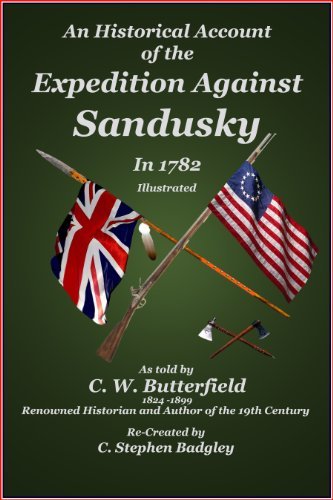 An Historical Account of the Expedition Against Sandusky in 1782 ...