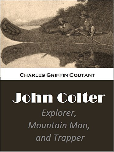 John Colter: Explorer, Mountain Man, and Trapper by Charles Griffin ...