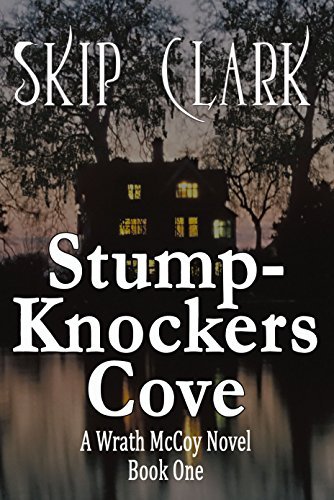 StumpKnockers Cove (A Wrath McCoy Novel Book 1) by Skip Clark | Goodreads
