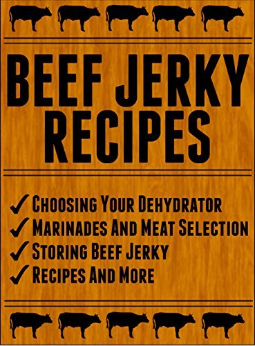 Beef Jerky Recipes: A Beef Jerky Cookbook: How To Make Beef Jerky Using ...