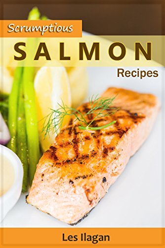 Scrumptious Salmon Recipes: Salmon Recipes Made Easy for Beginners by ...