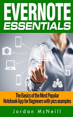Evernote Essentials: The Basics of the Most Popular Notebook App for ...