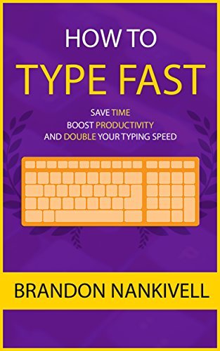 How to Type Fast: Save Time, Boost Productivity, and Double Your Typing ...