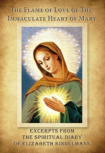 The Flame of Love of the Immaculate Heart of Mary : Excerpts from the ...
