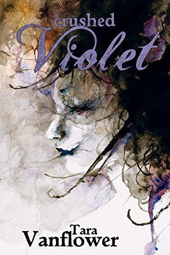 Crushed Violet: (The Violet Series Book 2) by Tara Vanflower | Goodreads