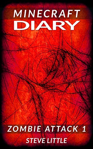 Minecraft Diary Zombie Attack 1: (An Unofficial Minecraft Book ...
