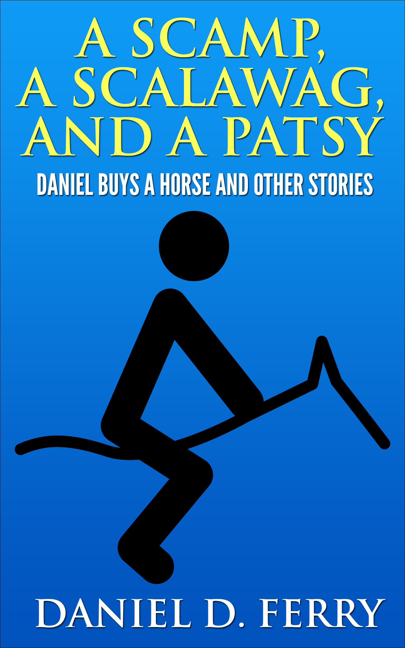 A Scamp, A Scalawag, And A Patsy: Daniel Buys A Horse And Other Stories ...