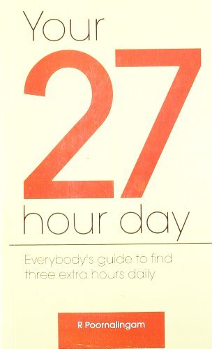 Your 27 Hour Day by R. Poornalingam | Goodreads