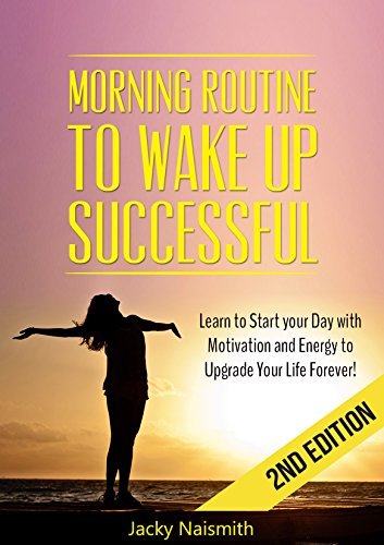 Morning Routine: to Wake Up Successful - Learn to Start your Day with ...