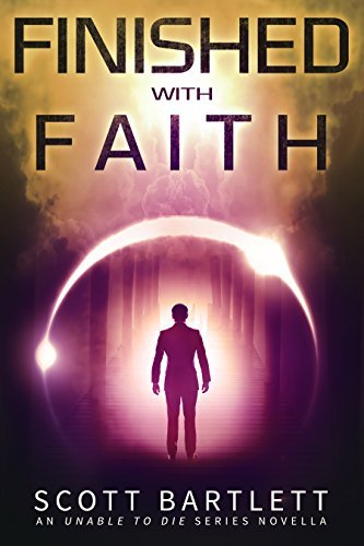 Finished with Faith (Unable to Die #2) by Scott Bartlett | Goodreads