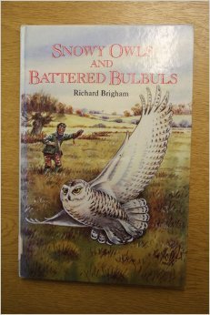 Snowy Owls and Battered Bulbuls by Richard Brigham | Goodreads