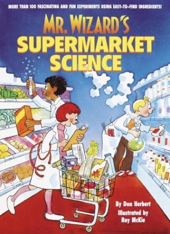 Mr. Wizard's Supermarket Science by Don Herbert | Goodreads