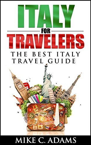 Italy for Travelers, Italy Travel Guide by Mike C. Adams | Goodreads