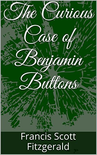 The Curious Case of Benjamin Buttons by F. Scott Fitzgerald | Goodreads