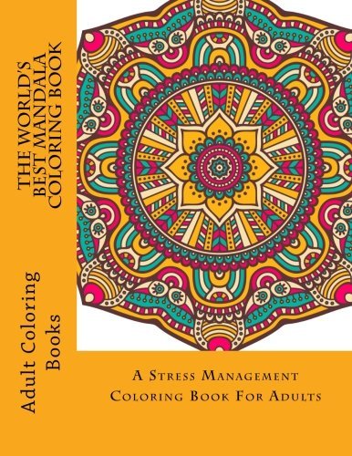 The World's Best Mandala Coloring Book: A Stress Management Coloring ...