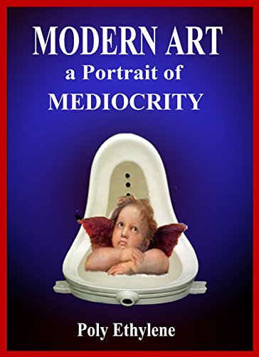 Modern Art a Portrait of Mediocrity by Poly Ethylene | Goodreads